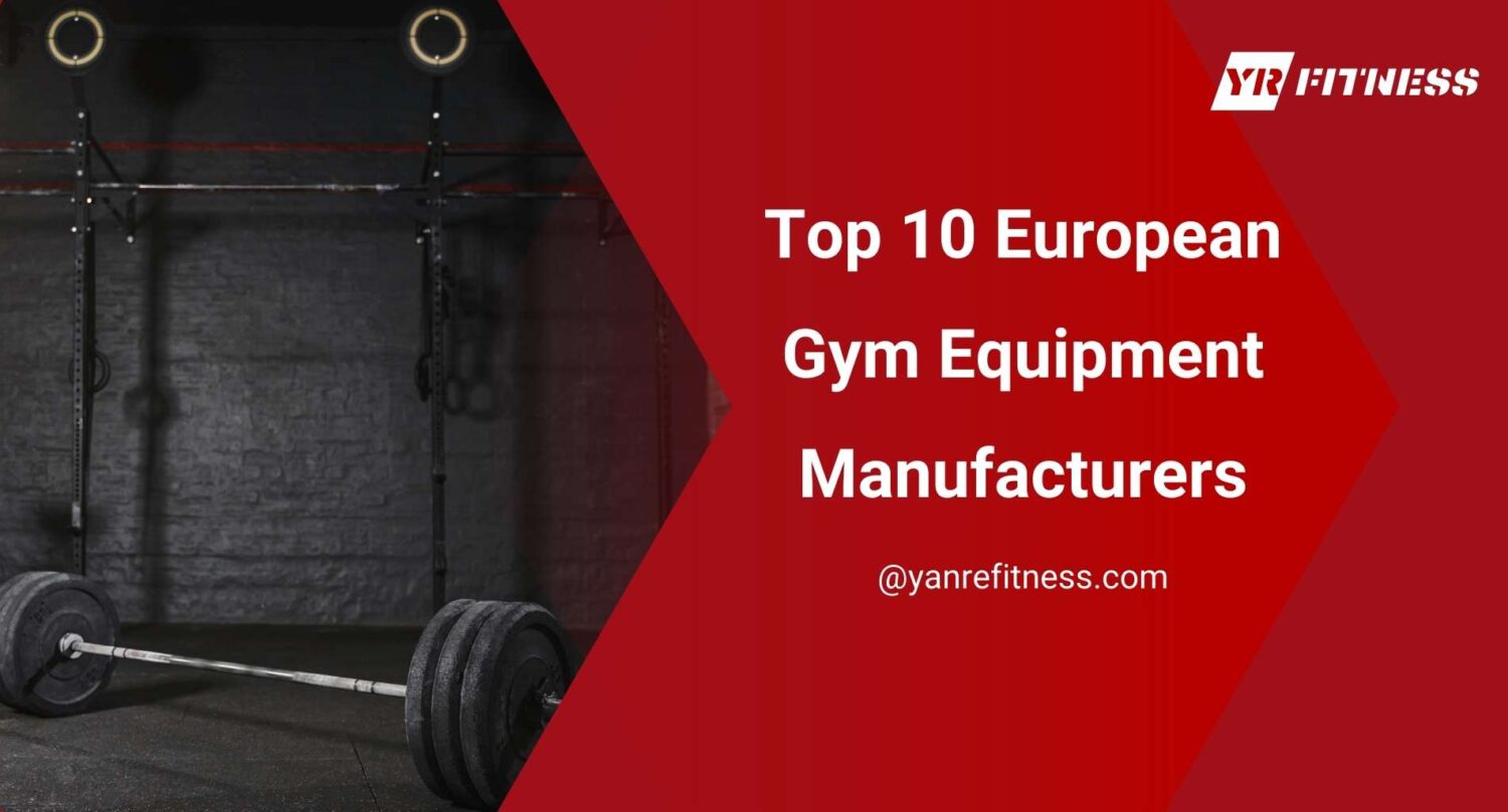 Top 10 European Gym Equipment Manufacturers - YR Fitness