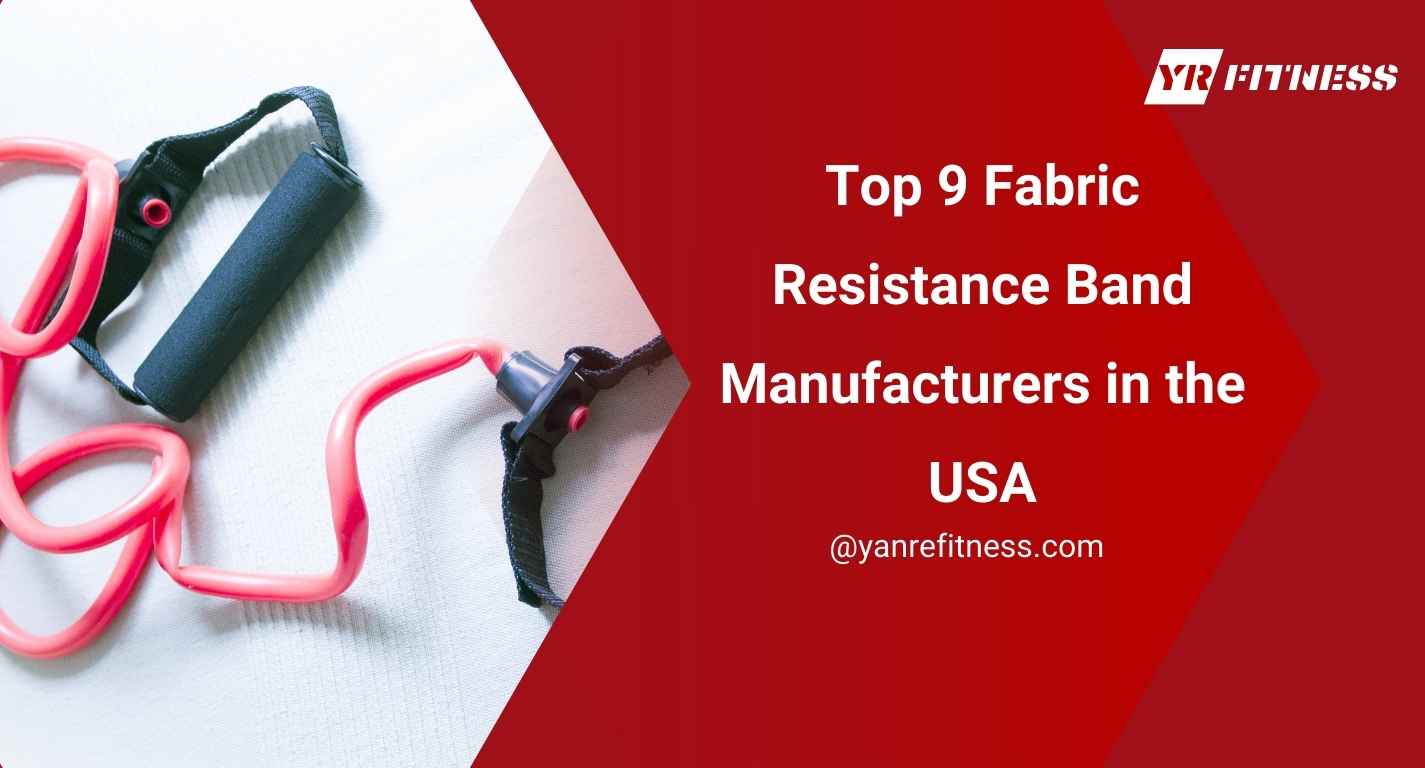 Top 9 Fabric Resistance Band Manufacturers In The USA - YR Fitness