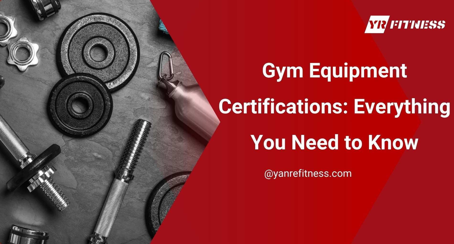 Gym Equipment Certifications: Everything You Need To Know - YR Fitness