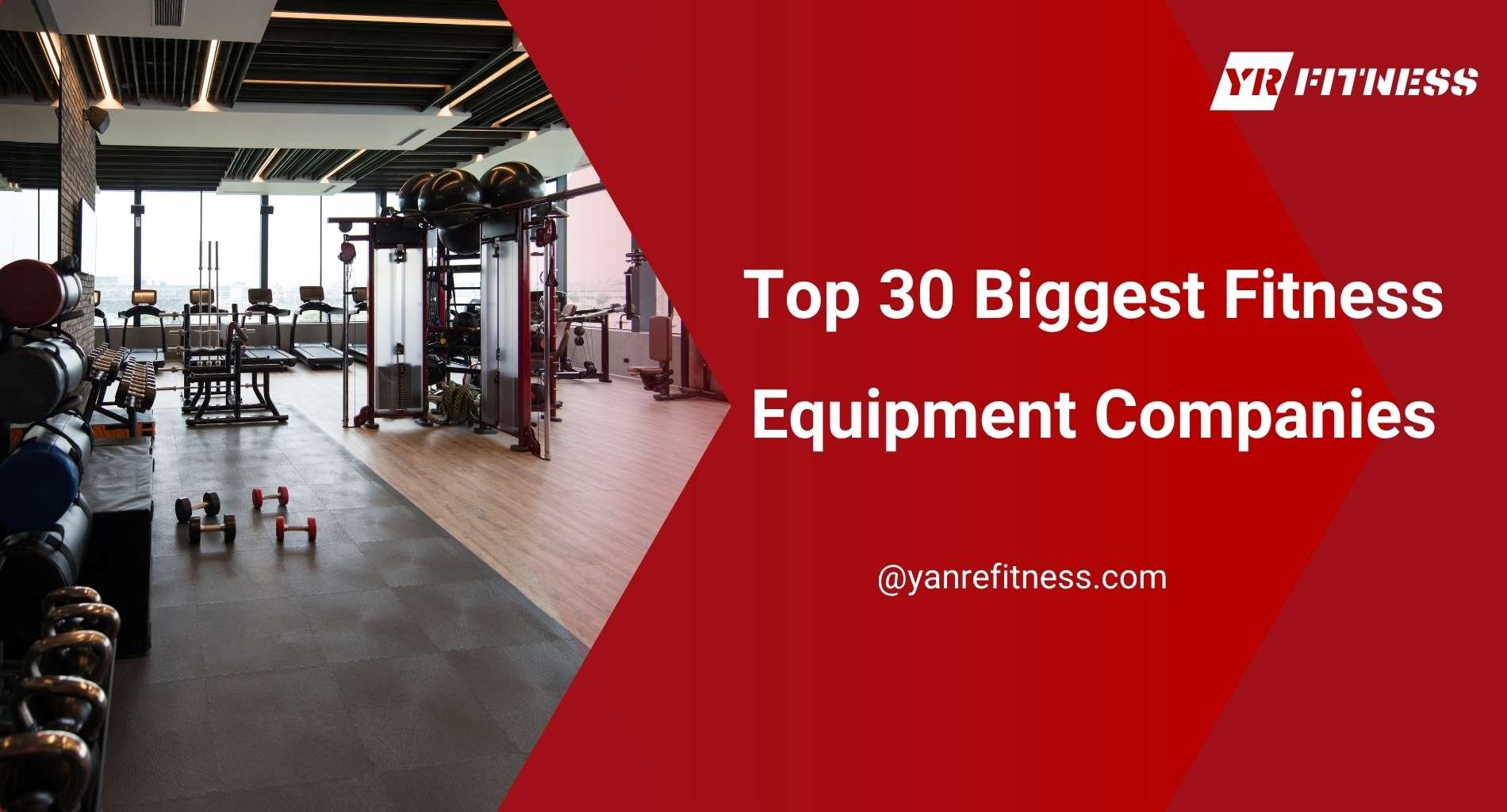 Top 30 Biggest Fitness Equipment Companies - YR Fitness