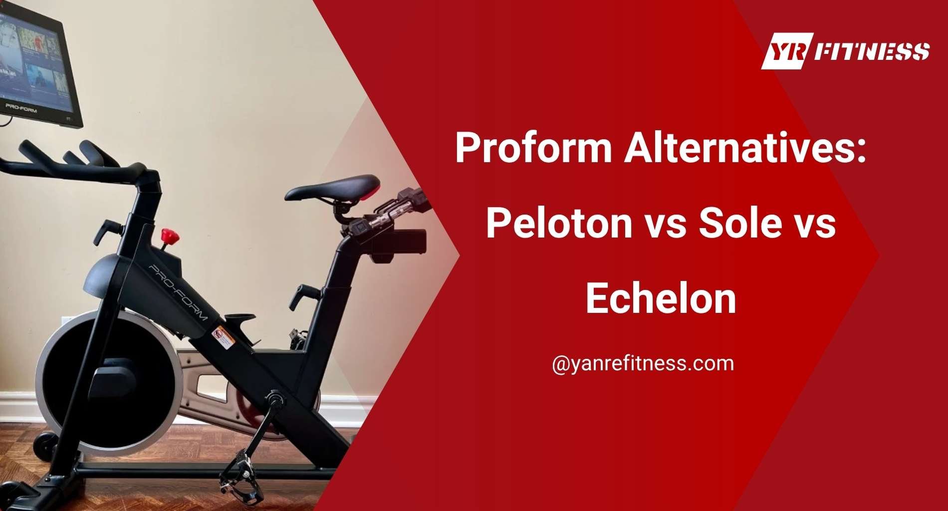Proform Alternatives: Peloton Vs Sole Vs Echelon - YR Fitness